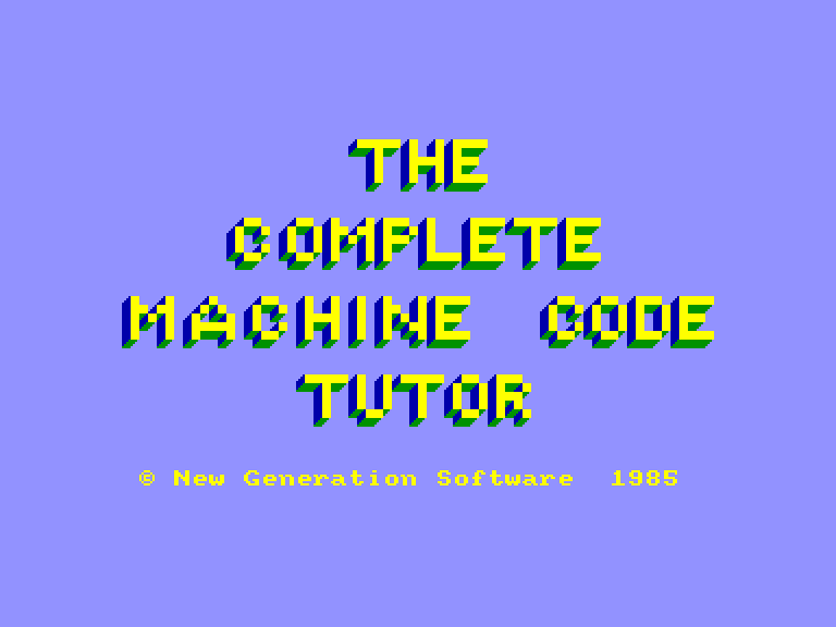 Complete Machine Code Tutor by Malcom EVANS edited by New Generation ...